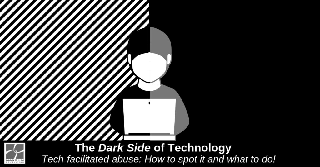 Technology facilitated abuse & the dark side of technology!