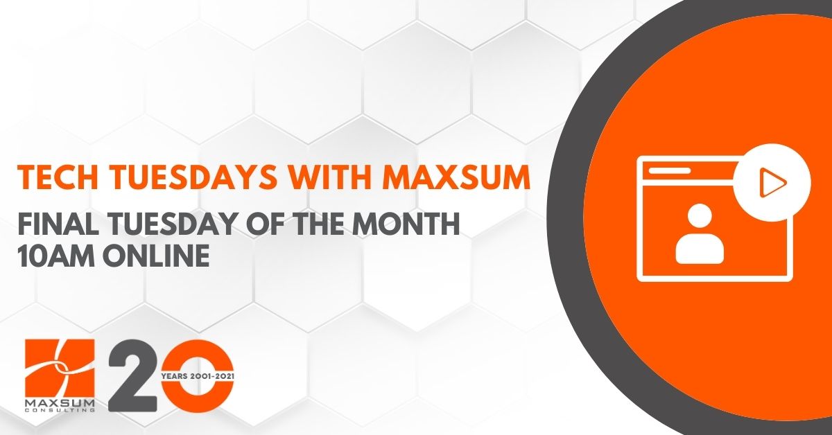 Tech Tuesdays with Maxsum - Maxsum Consulting