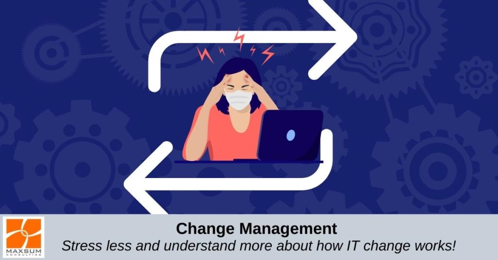Change Management – Stress less and understand more about IT changes ...